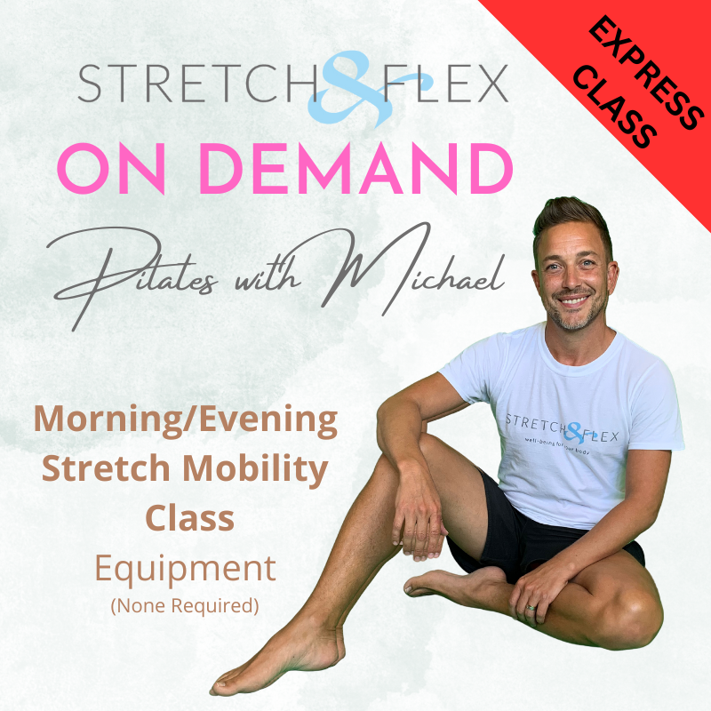 46. Michael On Demand: EXPRESS CLASS Morning/Evening Stretch Mobility - Stretch and Flex